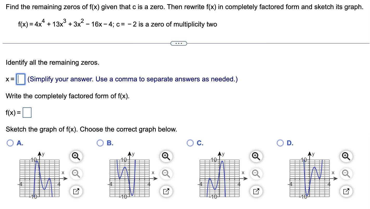 Solved Find the remaining zeros of f(x) given that c is a | Chegg.com