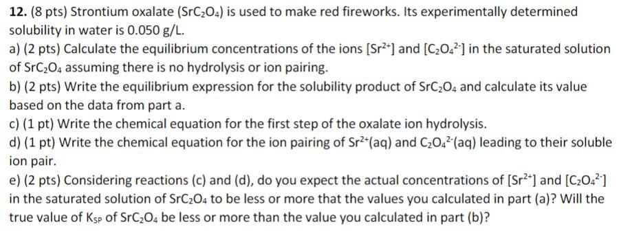 Solved 12. (8 pts) Strontium oxalate (SrC2O4) is used to | Chegg.com