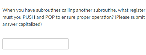 Solved When you have subroutines calling another subroutine, | Chegg.com