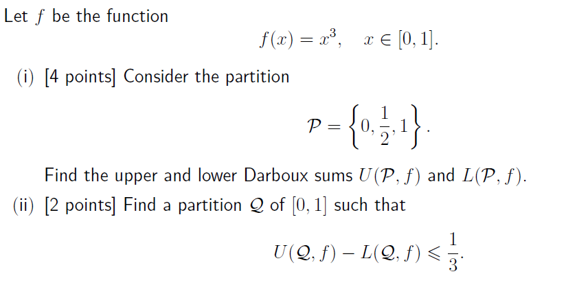 Solved Let f be the function ƒ(x) = x³, x = [0, 1]. (i) [4 | Chegg.com
