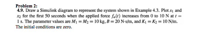 Solved Problem 2: 4.9. Draw a Simulink diagram to represent | Chegg.com