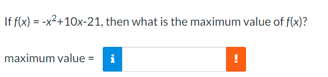 Solved If f(x)=−x2+10x−21, then what is the maximum value of | Chegg.com