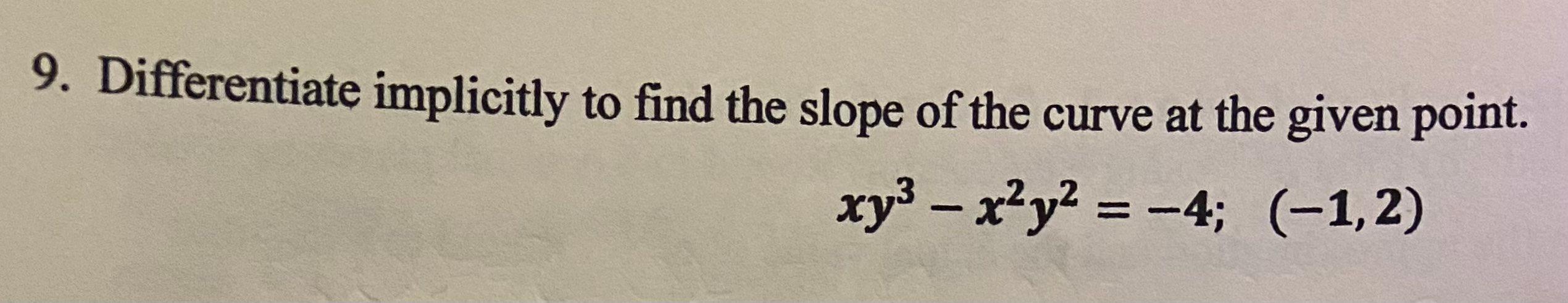 Solved 9. Differentiate implicitly to find the slope of the | Chegg.com