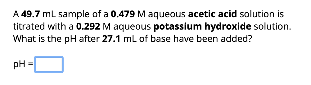 Solved A 49.7 mL sample of a 0.479M aqueous acetic acid | Chegg.com