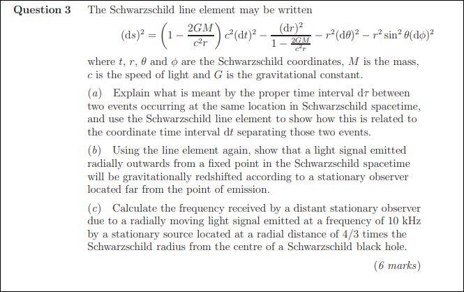 Solved Question 3 2GM cr The Schwarzschild line element may | Chegg.com