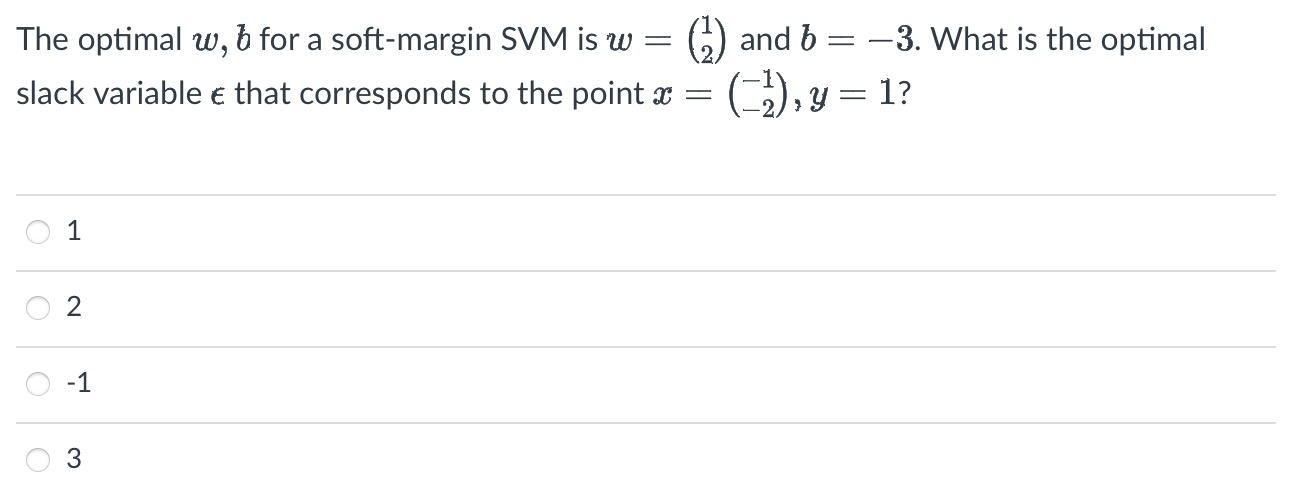 Solved The optimal w,b ﻿for a soft-margin SVM is w=([1],[2]) | Chegg.com