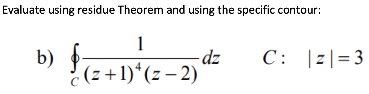 Solved Evaluate using residue Theorem and using the specific | Chegg.com