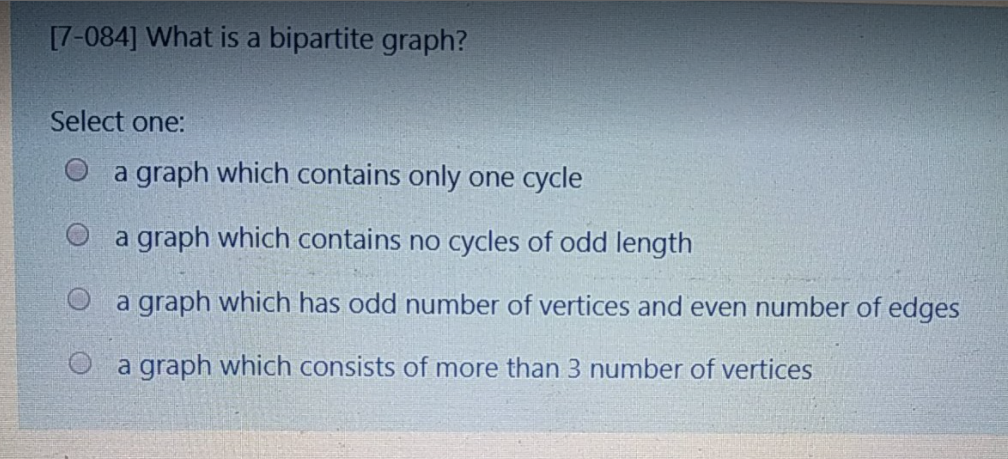 Solved [7-084] What is a bipartite graph? Select one: O a | Chegg.com