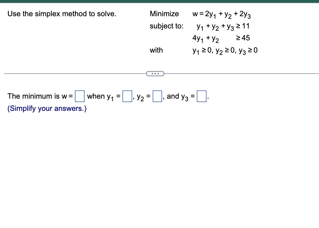 Solved Use the simplex method to solve. Minimize subject | Chegg.com