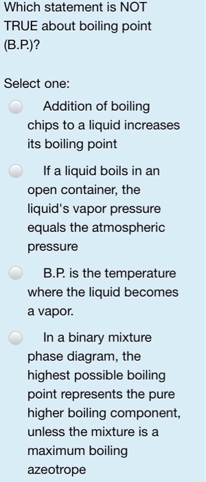 Solved Which statement is NOT TRUE about boiling point | Chegg.com