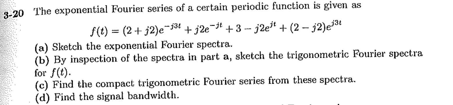 Solved 3-20 The exponential Fourier series of a certain | Chegg.com