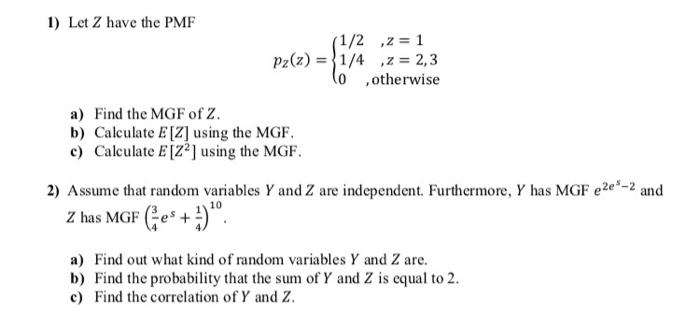 Solved 1) Let Z have the PMF 0 ,otherwise a) Find the MGF of | Chegg.com