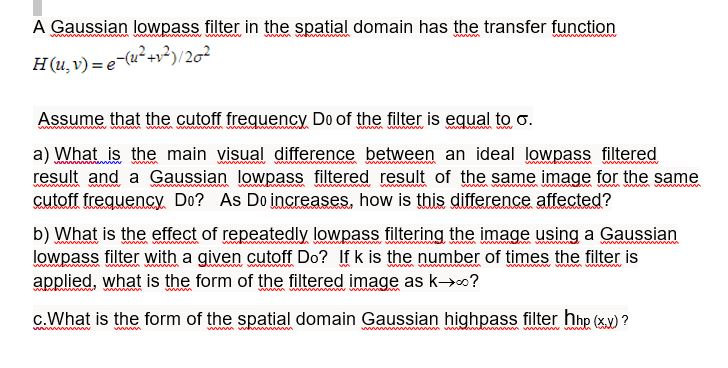 Solved A Gaussian lowpass filter in the spatial domain has | Chegg.com
