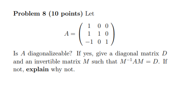 Solved Problem 8 (10 points) Let A= 1 0 0 1 1 0 -1 0 1 Is A | Chegg.com Solved Problem 8 (10 points) Let A= 1 0 0 1 1 0 -1 0 1 Is A | Chegg.com