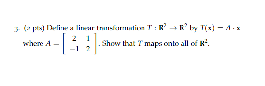 Solved 3. (2 pts) Define a linear transformation T:R2→R2 by | Chegg.com