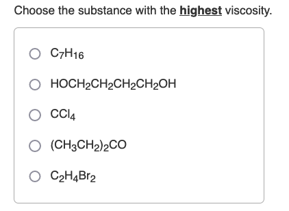 Solved Choose the substance with the highest viscosity. | Chegg.com