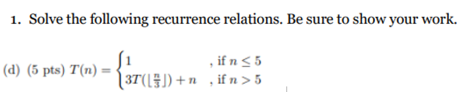 Solved 1. Solve the following recurrence relations. Be sure | Chegg.com