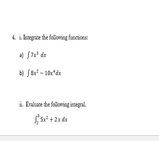 Solved 4. i. Integrate the following functions: a) ∫7x3dx b) | Chegg.com