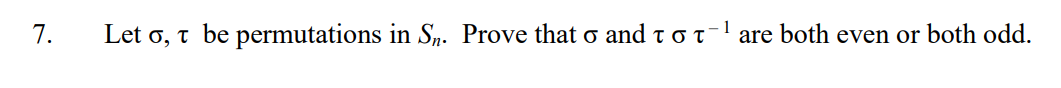 Solved 7. Let σ,τ be permutations in Sn. Prove that σ and | Chegg.com