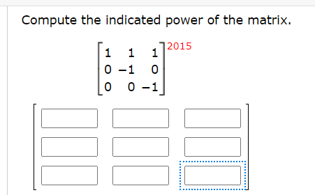 Solved Compute the indicated power of the matrix. | Chegg.com