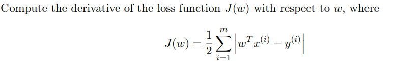 Solved Compute the derivative of the loss function J(w) with | Chegg.com