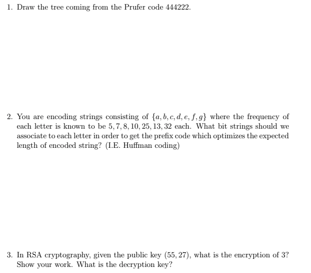 Solved 1. Draw the tree coming from the Prufer code 444222. | Chegg.com