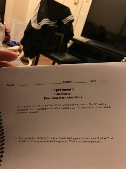 Solved Section Date Name Experiment 8 Calorimetry | Chegg.com