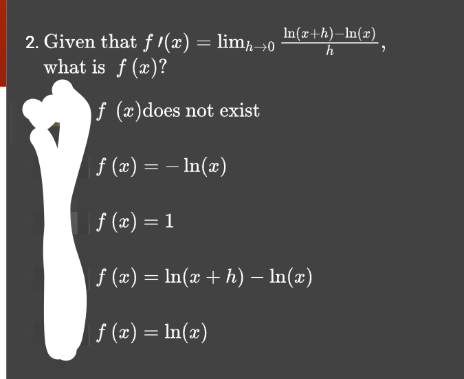 Solved 2. Given that f′(x)=limh→0hln(x+h)−ln(x), what is | Chegg.com