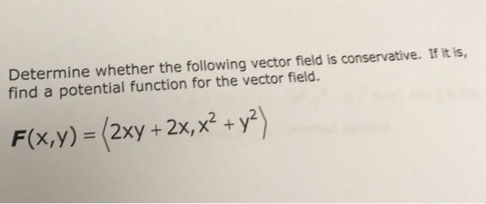 Solved Determine whether the following vector field is | Chegg.com Solved Determine whether the following vector field is | Chegg.com