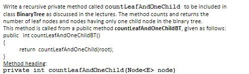 Solved Write a recursive private method called countLeaf | Chegg.com