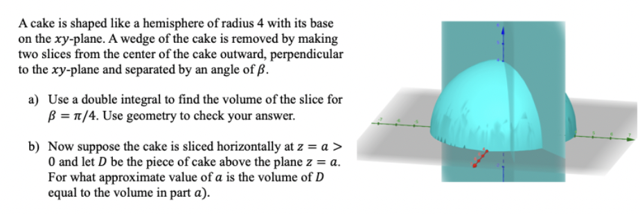 A cake is shaped like a hemisphere of radius 4 with | Chegg.com