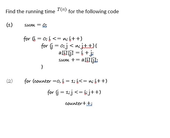 Solved Find the running time T(n) for the following code (1) | Chegg.com