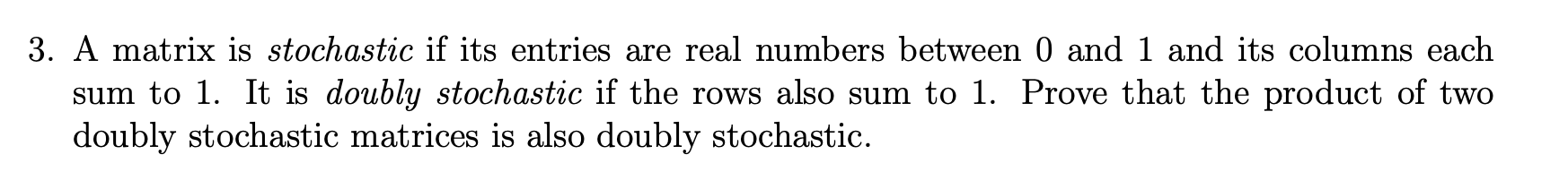 Solved 3. A matrix is stochastic if its entries are real | Chegg.com