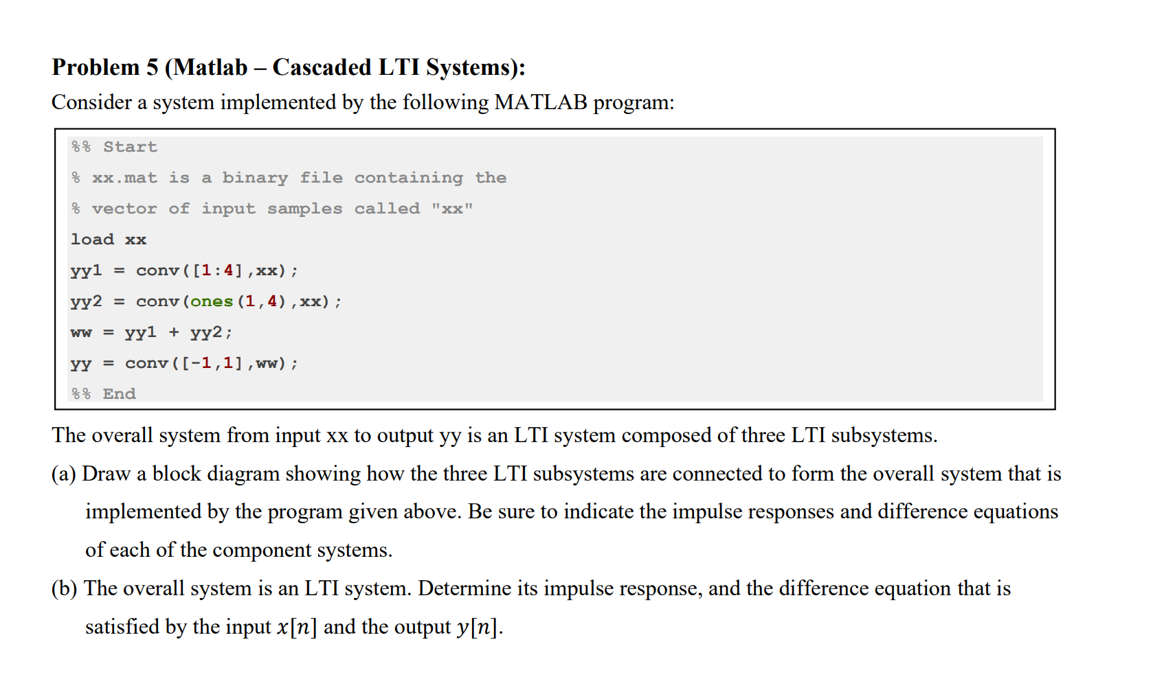Solved Problem 5 (Matlab – Cascaded LTI Systems): Consider a | Chegg.com Solved Problem 5 (Matlab – Cascaded LTI Systems): Consider a | Chegg.com