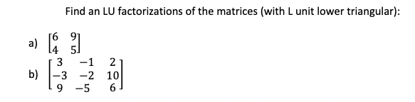 Solved Find an LU factorizations of the matrices (with L | Chegg.com