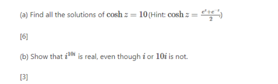 Solved (a) Find all the solutions of cosh z = 10(Hint: coshz | Chegg.com