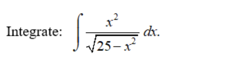 Solved ∫25−x2x2dx | Chegg.com