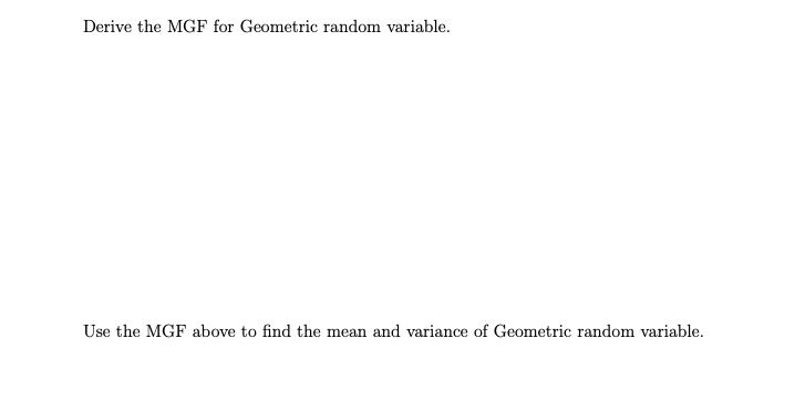Solved Derive the MGF for Geometric random variable. Use the | Chegg.com