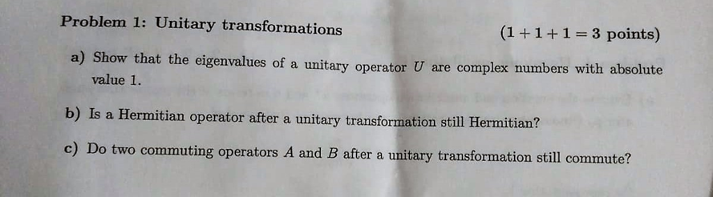 Solved Problem 1: Unitary transformations (1 +1+1-3 points) | Chegg.com