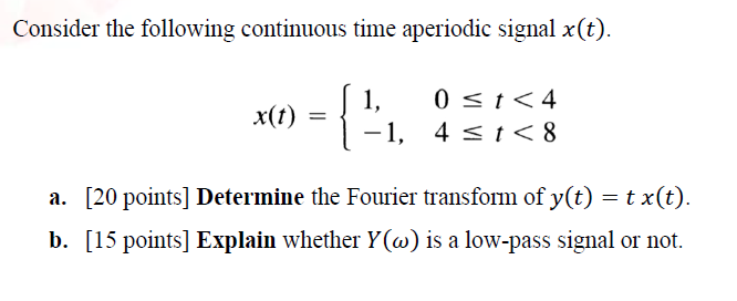 Solved Consider the following continuous time aperiodic | Chegg.com