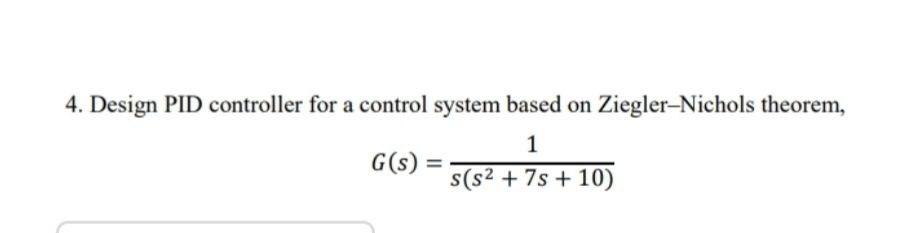 Solved 4. Design PID controller for a control system based | Chegg.com