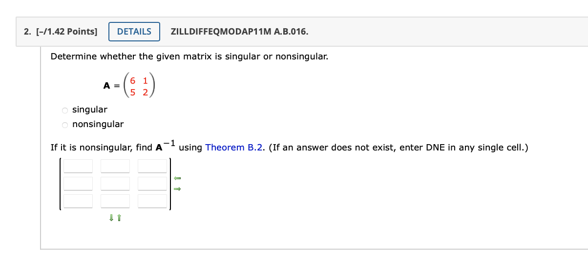 Solved Determine whether the given matrix is singular or | Chegg.com