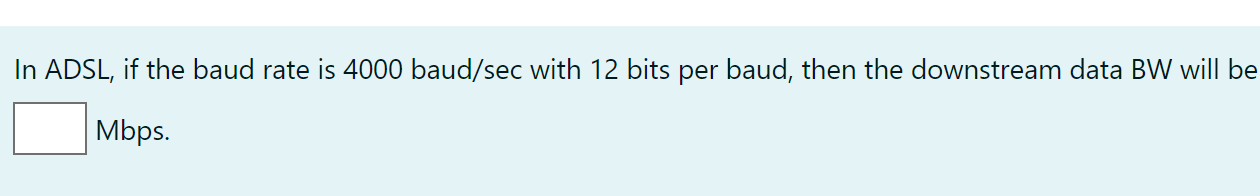 Solved In ADSL, if the baud rate is 4000 baud/sec with 12 | Chegg.com