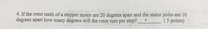 Solved 4. If the rotor teeth of a stepper motor are 20 | Chegg.com