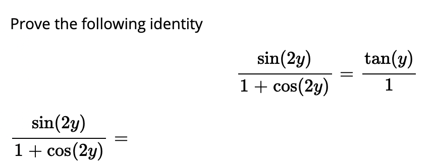 Solved Prove the following identity sin(2y) 1 + cos(2y) = | Chegg.com