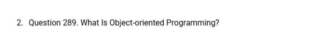 Solved 2. Question 289. What Is Object-oriented Programming? | Chegg.com