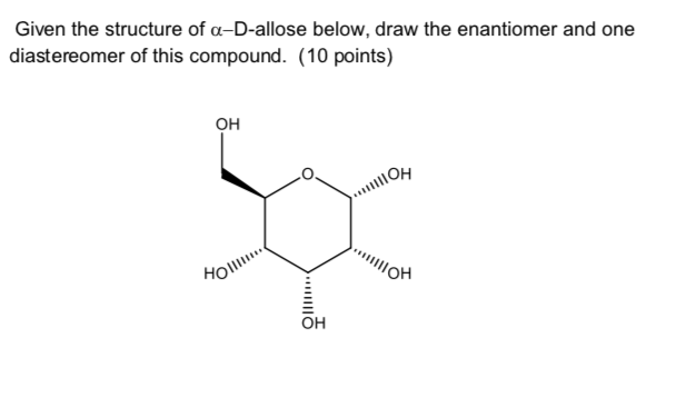 Solved Given the structure of a-D-allose below, draw the | Chegg.com