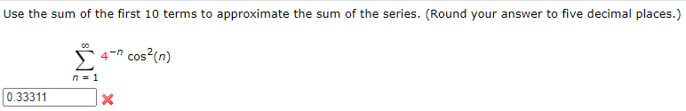 Solved Use the sum of the first 10 terms to approximate the | Chegg.com