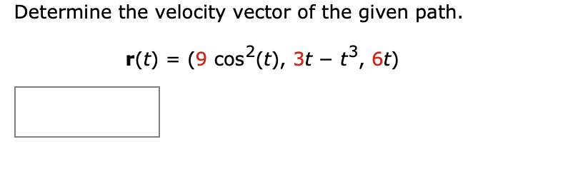 Solved Compute the tangent vector to the given path. c(t) = | Chegg.com