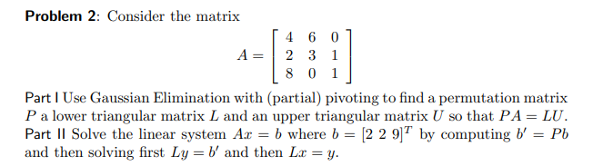Solved A= Problem 2: Consider the matrix 4 60 2 3 1 8 0 1 | Chegg.com